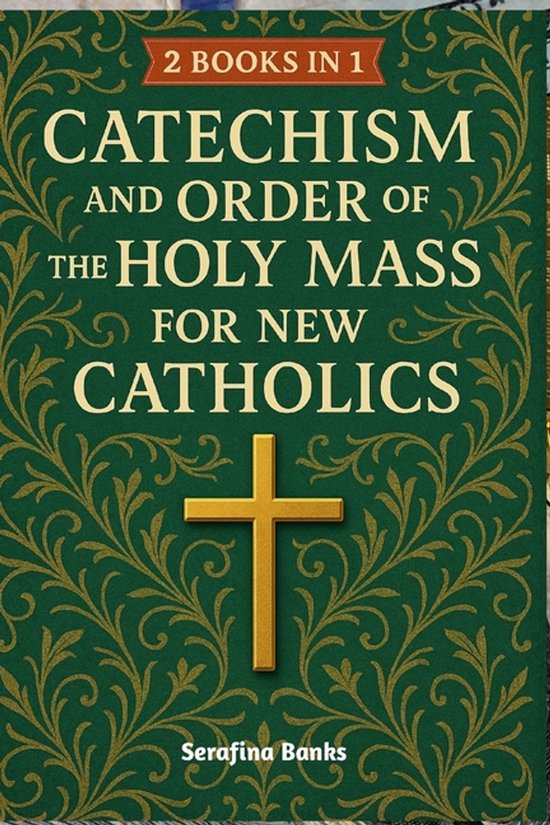 Catechism and Order of the Holy Mass for New Catholics, Serafina Banks ...