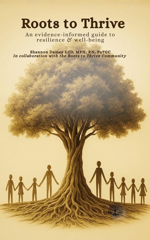 Roots to Thrive: An Evidence-Informed Guide to Resilience & Well-Being ...