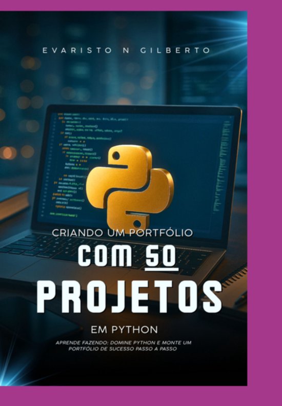 Criando Um Portfólio Com 50 Projetos Em Python (ebook), Evaristo N ...
