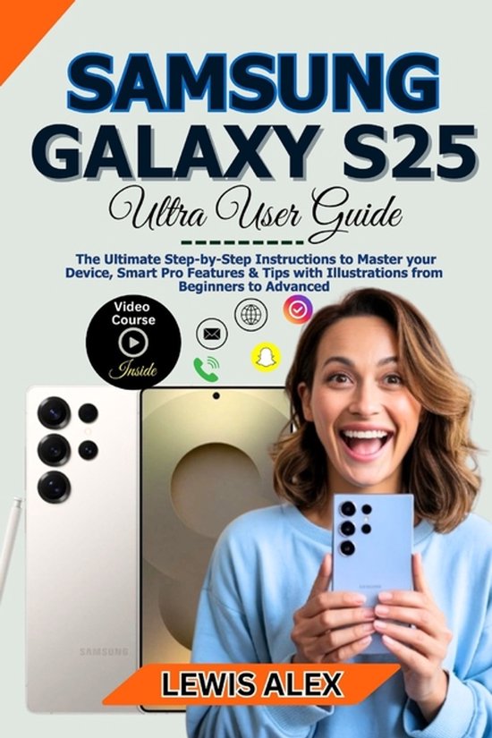Samsung Galaxy S25 Ultra User Guide, Alex Lewis | 9798278301868 ...