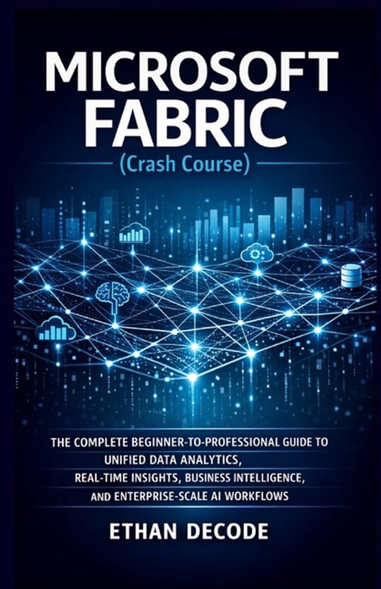 The Ultimate Microsoft Class: From Start to Finish- MICROSOFT FABRIC ...