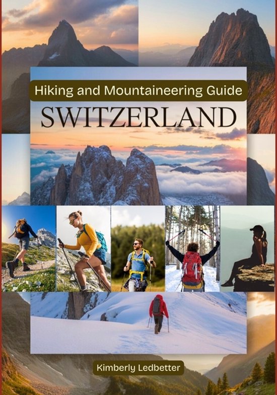 Hiking and Mountaineering Guide Switzerland: A Complete Book With ...