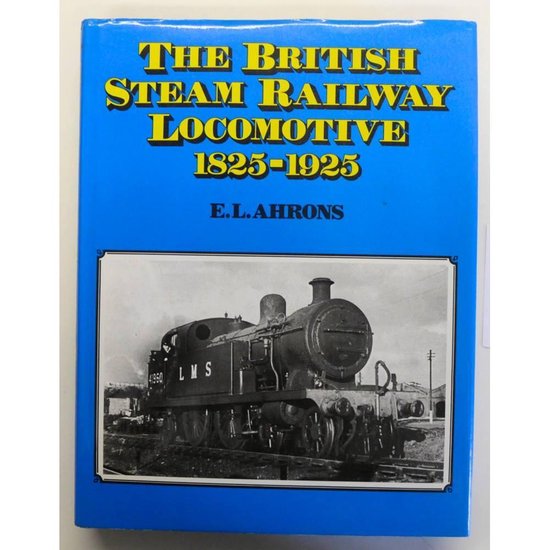 The British Steam Railway Locomotive 1825-1925, Ernest Leopold Ahrons ...