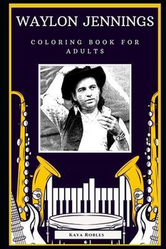 Waylon Jennings Coloring Book for Adults, Kaya Robles | 9798653167799 ...