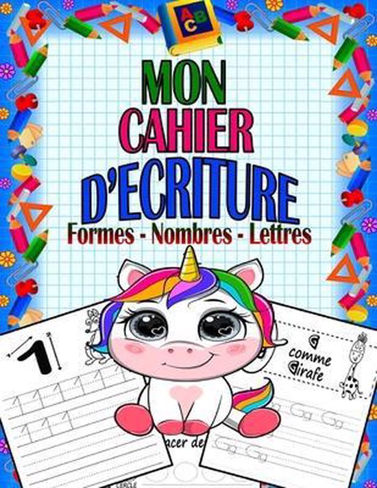 Mon Cahier D'Ecriture: Formes - Nombres - Lettres, Liorne 123 Abc ...
