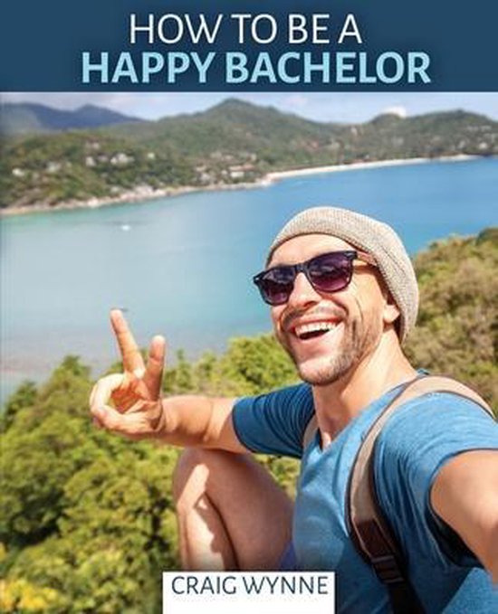 How to Be a Happy Bachelor, Craig Wynne | 9781792407079 | Boeken | bol.com