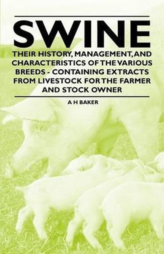 Swine - Their History, Management, and Characteristics of the Various ...