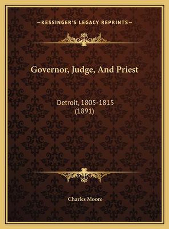 Governor, Judge, and Priest, Charles Moore | 9781169461758 | Boeken ...