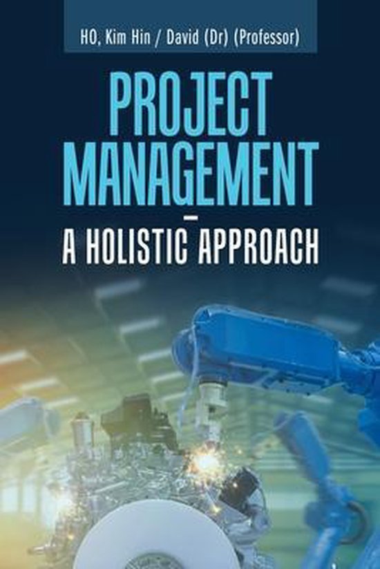 Project Management - a Holistic Approach | 9781543758405 | Ho Kim Hin ...