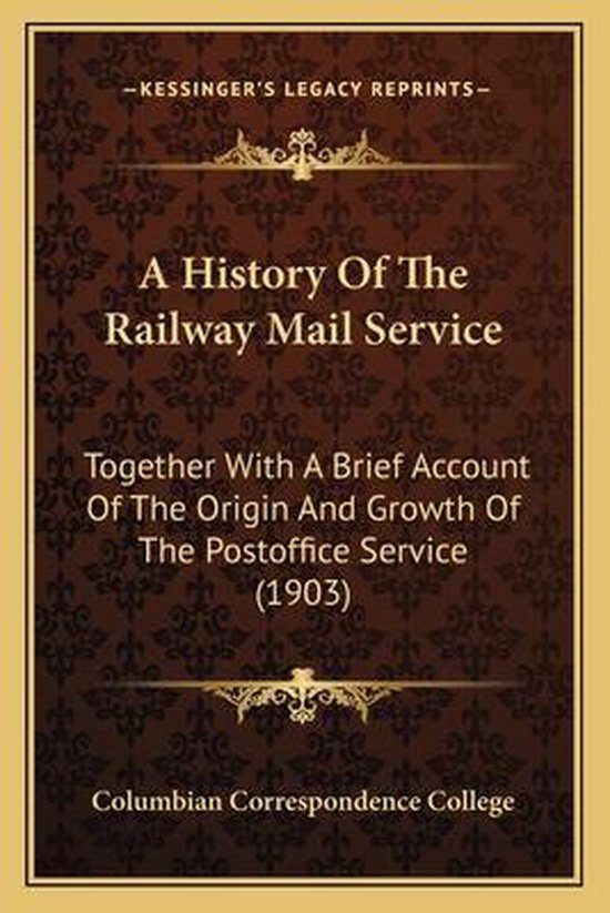 A History of the Railway Mail Service, Columbian Correspondence College ...