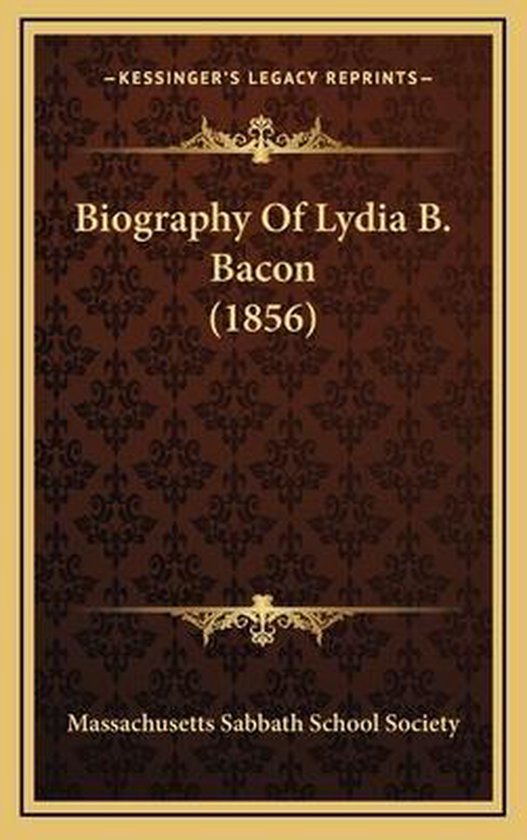 Biography of Lydia B. Bacon (1856), Massachusetts Sabbath School ...