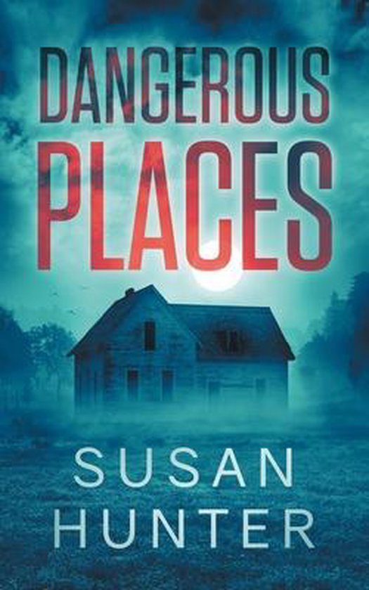Dangerous Places, Susan Hunter | 9781951249687 | Boeken | bol.com