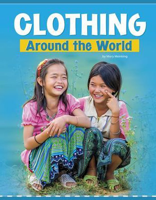 Customs Around the World- Clothing Around the World, Mary Meinking ...