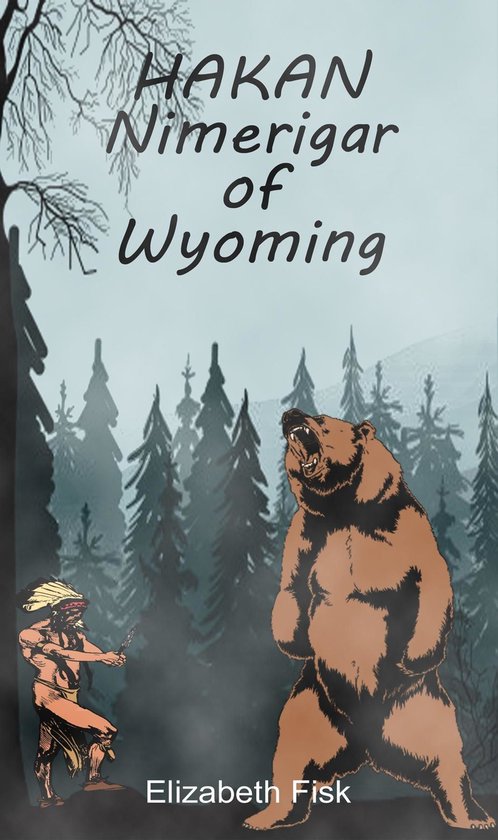 Hakan, Nimerigar of Wyoming (ebook), Elizabeth Fisk | 9780578681849 ...