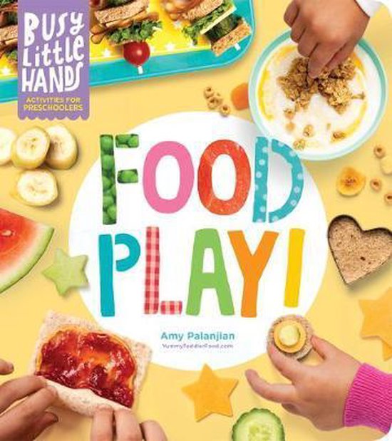 Busy Little Hands: Food Play!: Activities for Preschoolers, Amy ...