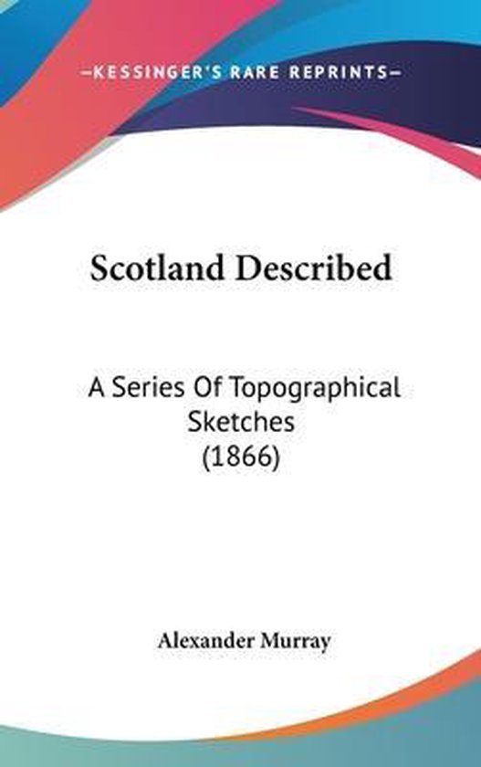 Scotland Described, Emeritus Fellow Alexander Murray | 9781437271546 ...