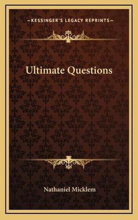 Ultimate Questions Ultimate Questions, Nathaniel Micklem ...
