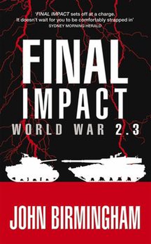 Axis of Time 3 - Final Impact: World War 2.3 (ebook), John Birmingham ...