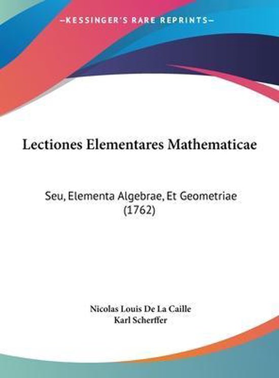 Lectiones Elementares Mathematicae, Nicolas Louis De La Caille | 9781161893335 | Boeken | bol.com