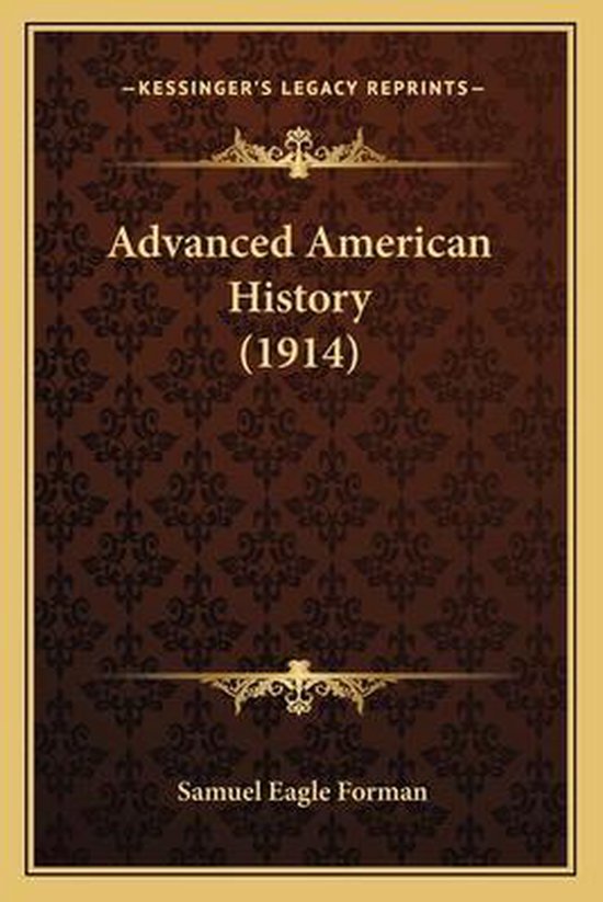 Advanced American History (1914), Samuel Eagle Forman | 9781166491918 ...