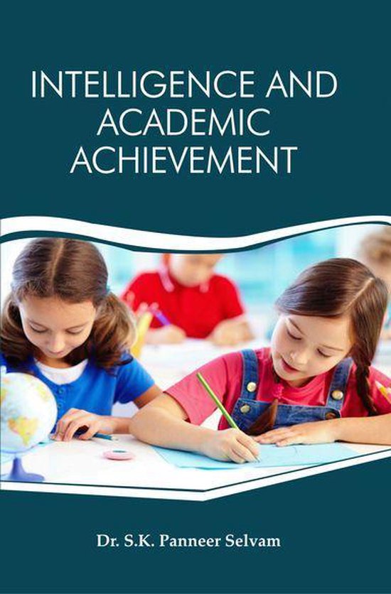 Intelligence And Academic Achievement (ebook), S. K. Panneer Selvam ...