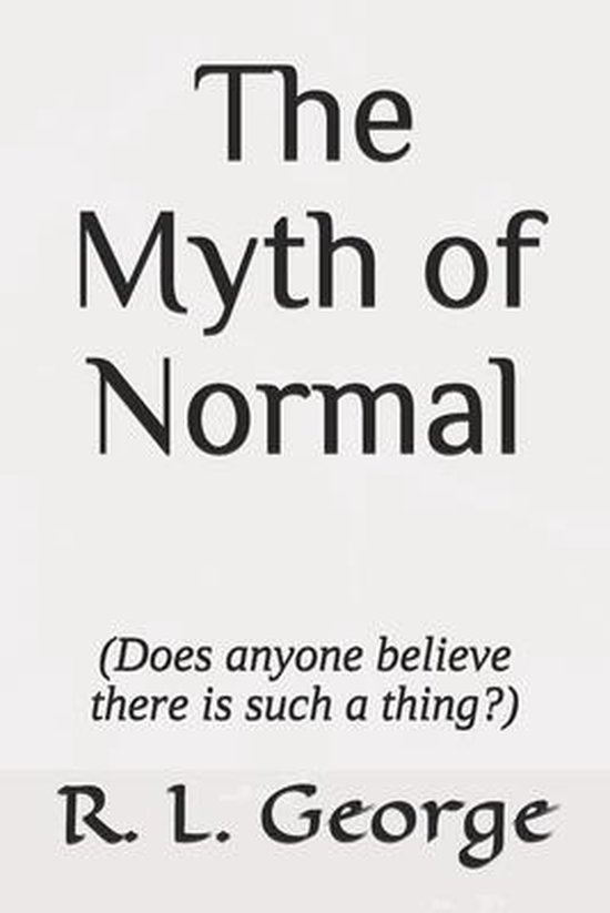 Commonsense-The Myth of Normal (Does anyone believe there is such a ...