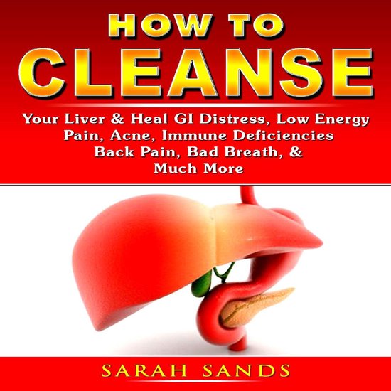 How to Cleanse your Liver & Heal GI Distress, Low Energy, Pain, Acne ...