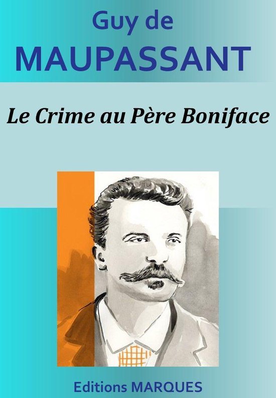 Le Crime au Père Boniface (ebook), Guy de Maupassant | 1230004237389 | Livres | bol
