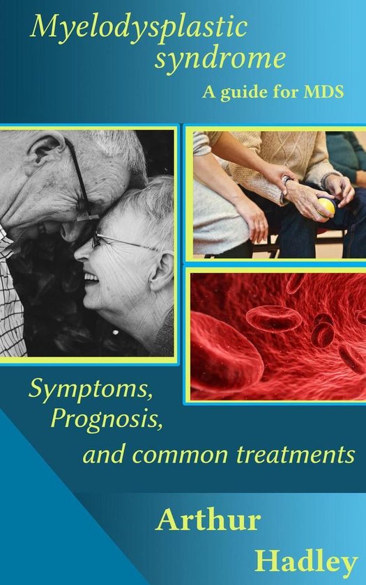 Myelodysplastic Syndrome (MDS): A Guide for MDS (Symptoms, Prognosis ...