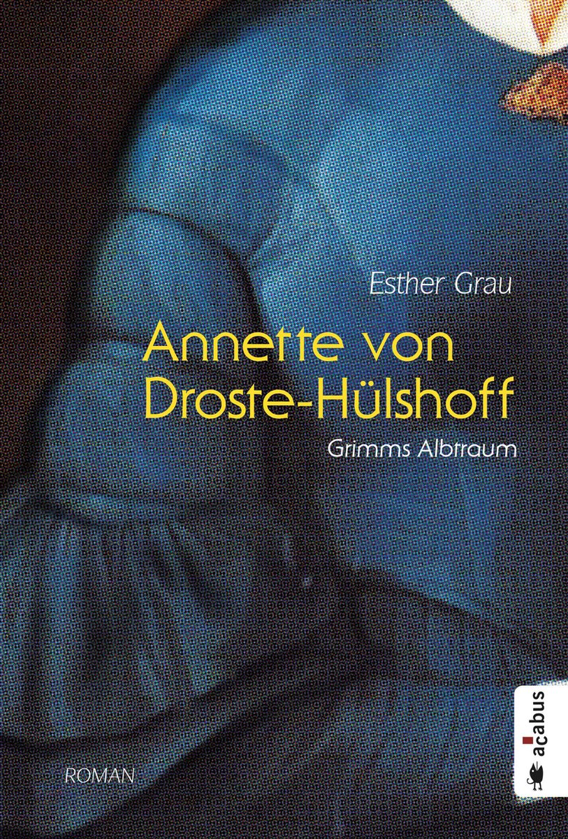 Annette von Droste-Hülshoff. Grimms Albtraum (ebook), Esther Grau ...