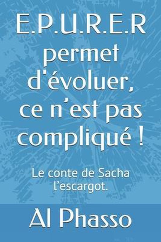 E.P.U.R.E.R permet d'evoluer, ce n'est pas complique !, Al Phasso ...