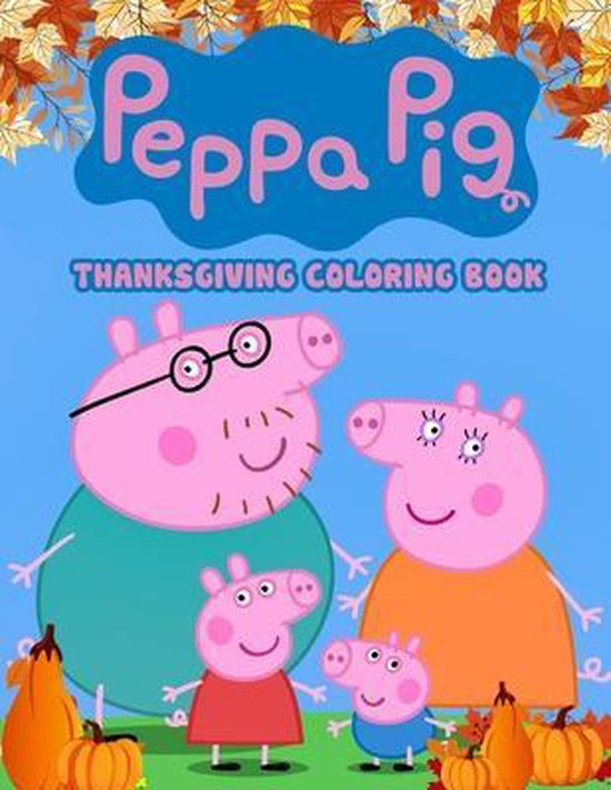 Peppa Pig Thanksgiving Coloring Book, Phoebe M | 9798563582125 | Boeken ...