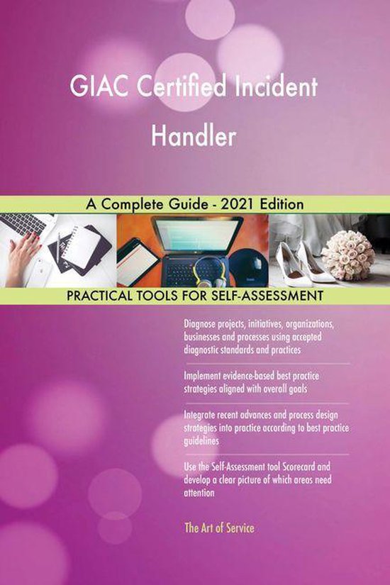 GIAC Certified Incident Handler A Complete Guide - 2021 Edition (ebook), Gerardus... | bol.com