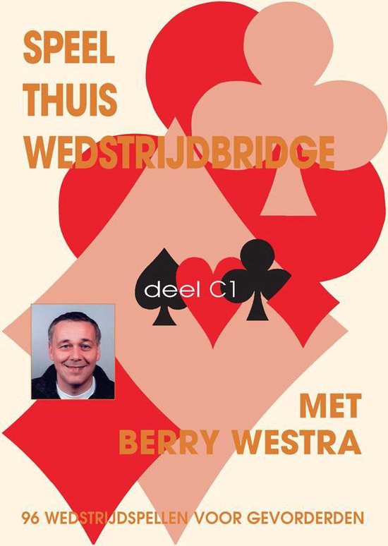 Speel thuis Wedstrijdbridge C1, Berry Westra | 7422232871822 | Boeken | bol