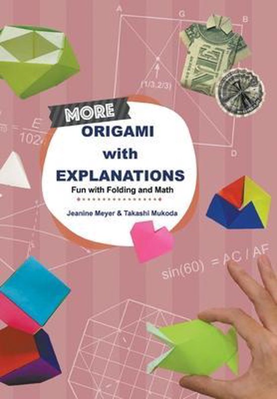 More Origami With Explanations: Having Fun With Folding And Math ...