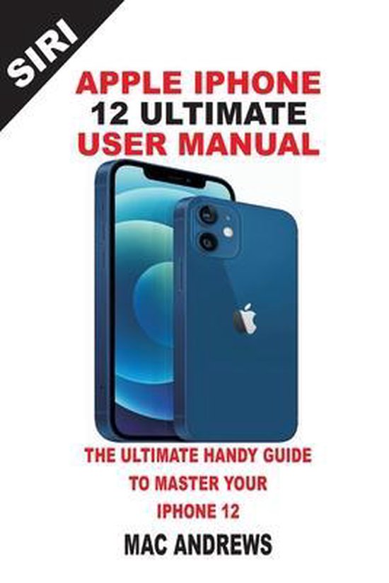 Apple iPhone 12 Ultimate User Manual | 9798565348194 | Mac Andrews ...