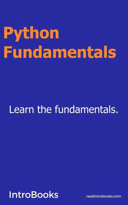 Python Fundamentals (ebook), Introbooks Team | 9781393770756 | Boeken ...