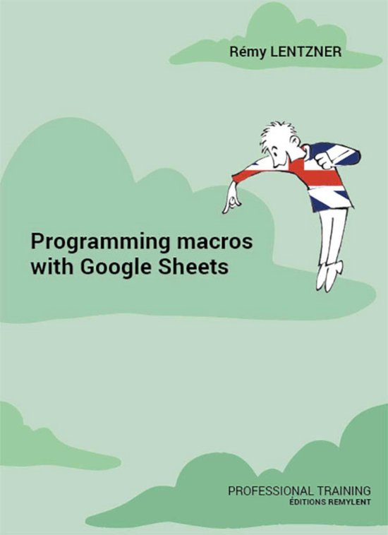 Programming macros with Google Sheets (ebook), Remy Lentzner | 9782490275359 | Boeken | bol
