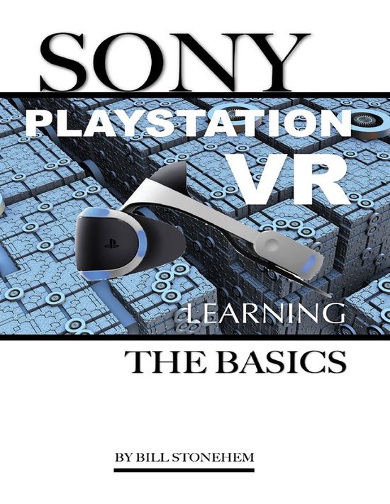Sony Playstation Vr: Learning the Basics (ebook), Bill Stonehem ...