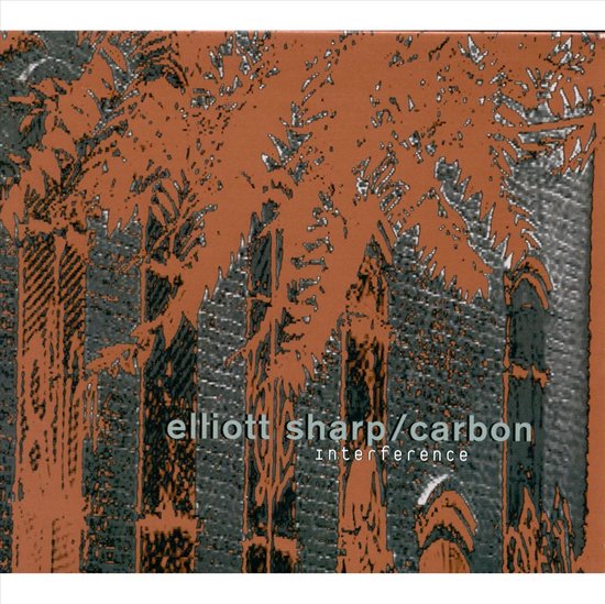 Elliot Sharp/Carbon - Interference (CD), Elliot Sharp/Carbon | CD ...