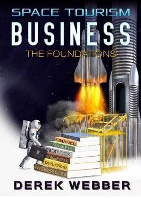 Space Tourism Business: The Foundations | 9781838128012 | Derek Webber ...