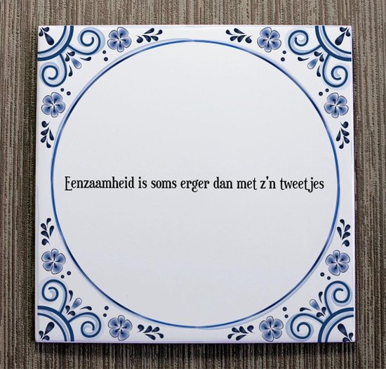 Tegeltje met Spreuk (Tegeltjeswijsheid): Eenzaamheid is soms erger dan met z'n... | bol