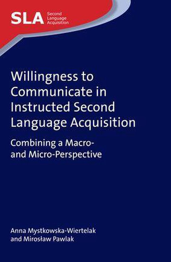 Second Language Acquisition 110 - Willingness to Communicate in Instructed Second... | bol.com