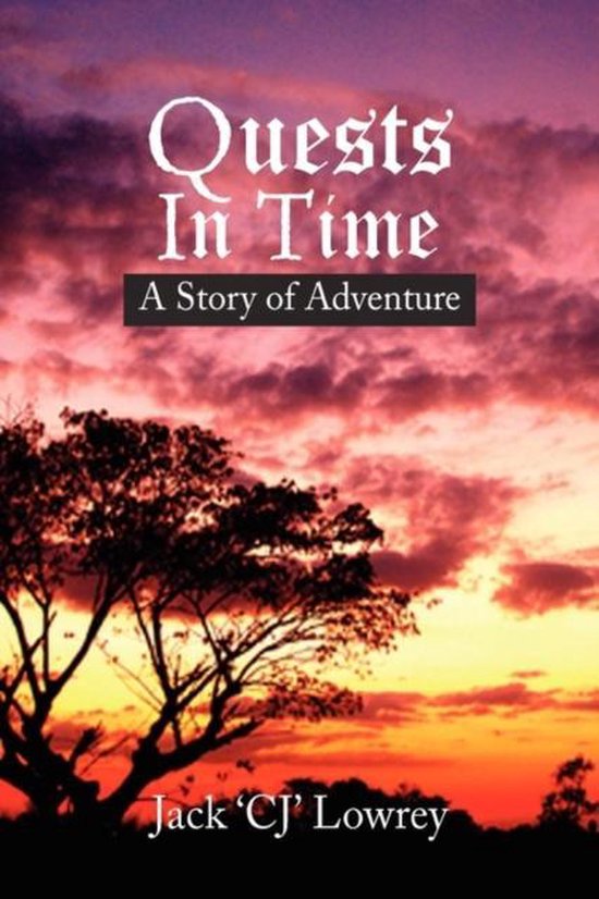 Quests in Time, Jack 'Cj' Lowrey | 9781441520654 | Boeken | bol.com