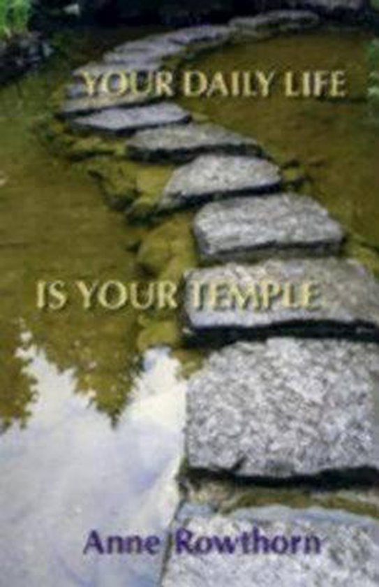 Your Daily Life is Your Temple | 9781596270220 | Anne Rowthorn | Boeken ...