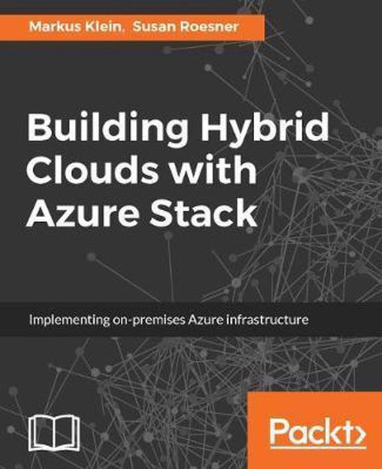Building Hybrid Clouds with Azure Stack | 9781786466297 | Markus Klein | Boeken | bol