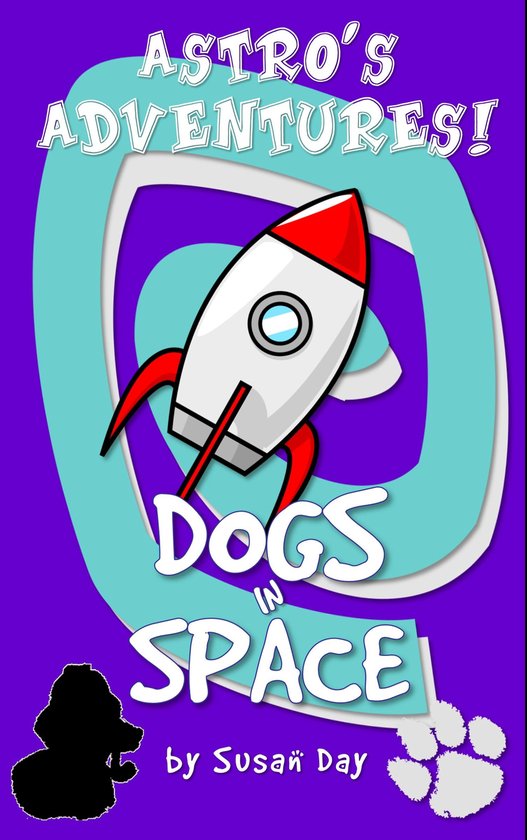 Astro's Adventures - Dogs in Space!: Astro's Adventures (ebook), Susan ...