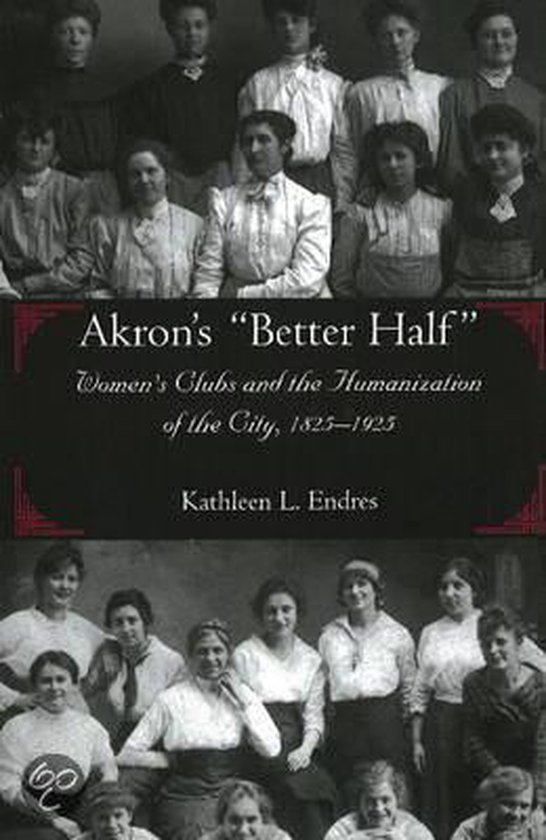 Akron's Better Half, Kathleen L. Endres | 9781931968416 | Boeken | bol