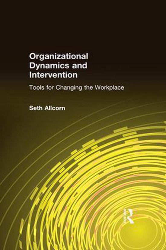 Organizational Dynamics and Intervention: Tools for Changing the ...