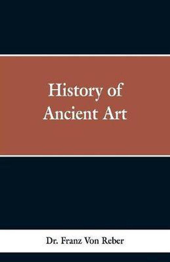 History of Ancient Art, Franz Von Reber | 9789353297947 | Boeken | bol